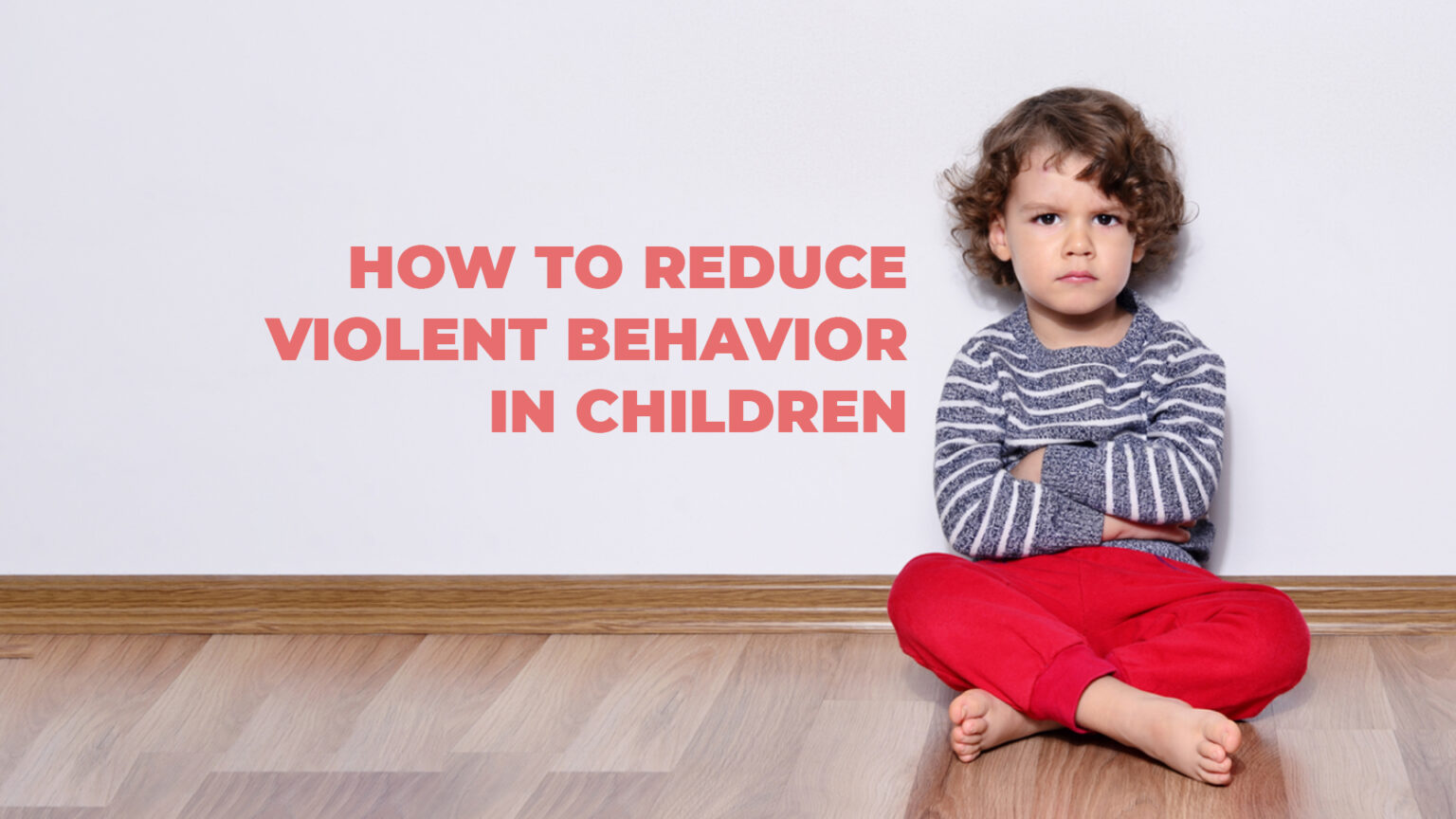 Violent children - Causes and tips for dealing with a violent kid